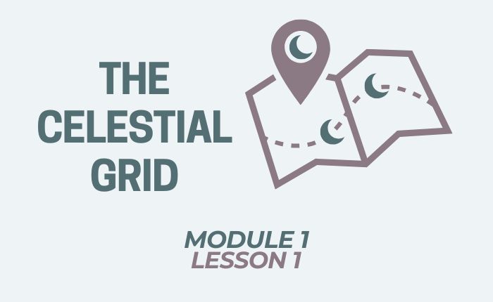 Lesson 1 - The Celestial Grid - Laura Kusto